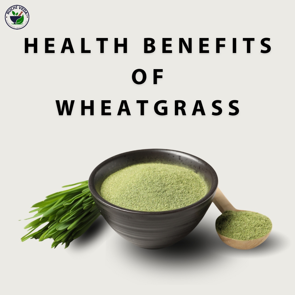 The Remarkable Health Benefits of Wheatgrass Powder– Ruchi Veda