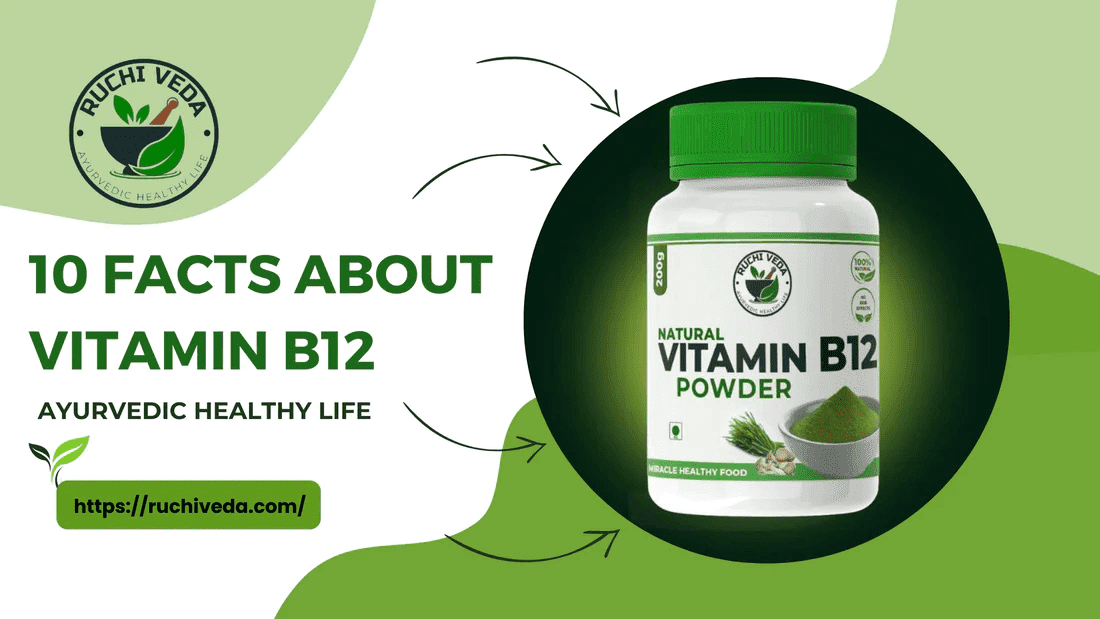 10 Facts About Vitamin B12 Powder– Ruchi Veda