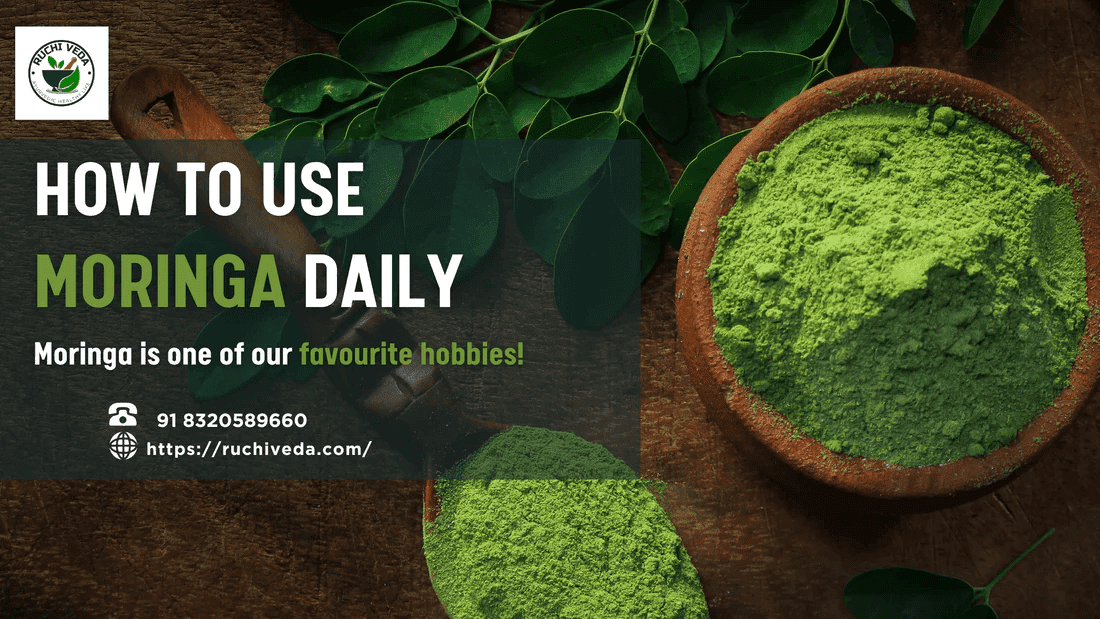 How to use moringa daily – Ruchi Veda