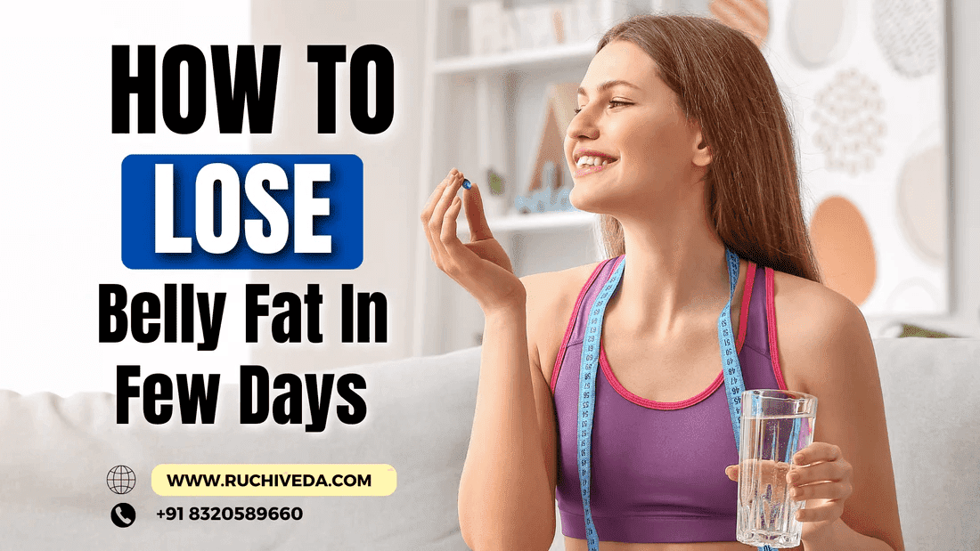 How to Lose Belly Fat in just a Few Days– Ruchi Veda